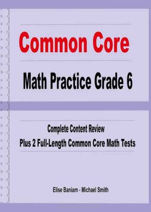 6 Full-Length Common Core Grade 6 Math Practice Tests: Extra Test Prep ...