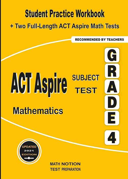 ACT Aspire Subject Test Mathematics Grade 4 Student Practice Workbook ACT Aspire Subject Test Mathematics Grade 4 Student Practice Workbook