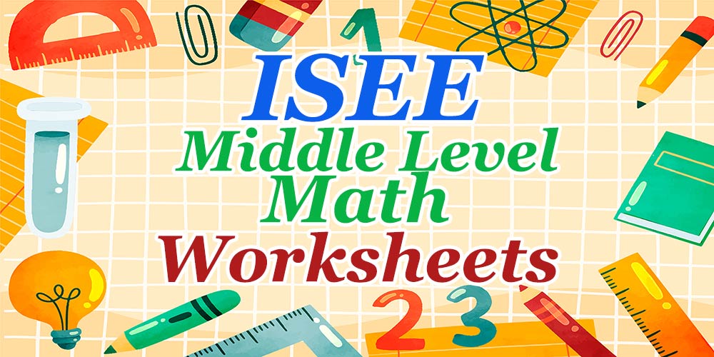 ISEE Middle-Level Math Worksheets: FREE & Printable - Mathematics eBooks