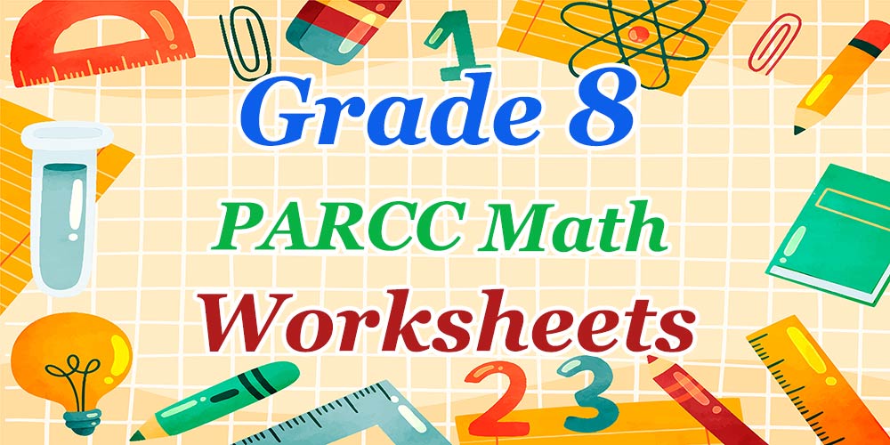 8th Grade PARCC Math Worksheets: FREE & Printable - Mathematics eBooks