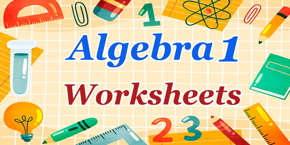 Algebra 1 Worksheets: FREE & Printable - Mathematics eBooks