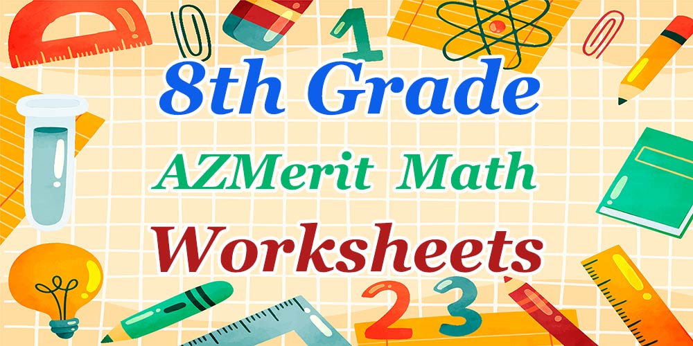 8th Grade AZMerit Math Worksheets: FREE & Printable - Mathematics eBooks