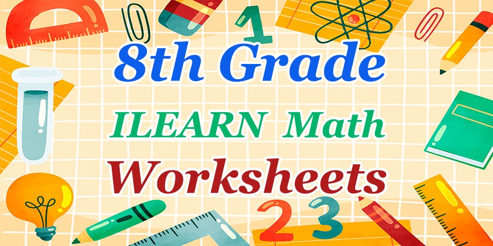 8th Grade ILEARN Math Worksheets: FREE & Printable - Mathematics eBooks