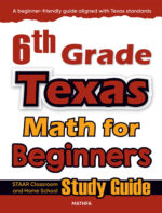 STAAR Math Workbook: 6th Grade Math Exercises, Activities, and Two Full ...